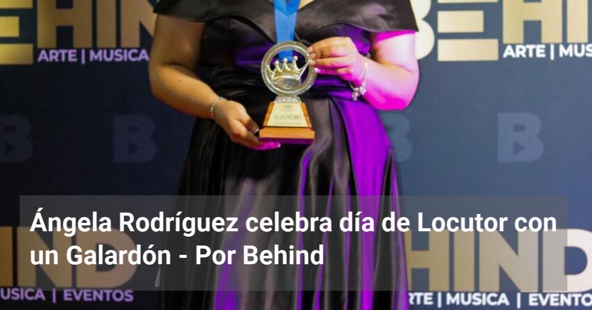 Ángela Rodríguez celebra día de Locutor con un Galardón - BehindRD