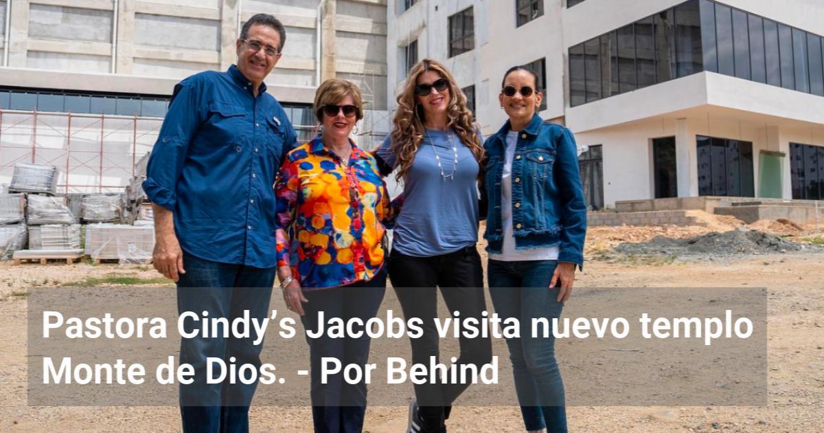 Pastora Cindy's Jacobs visita nuevo templo Monte de Dios. - BehindRD