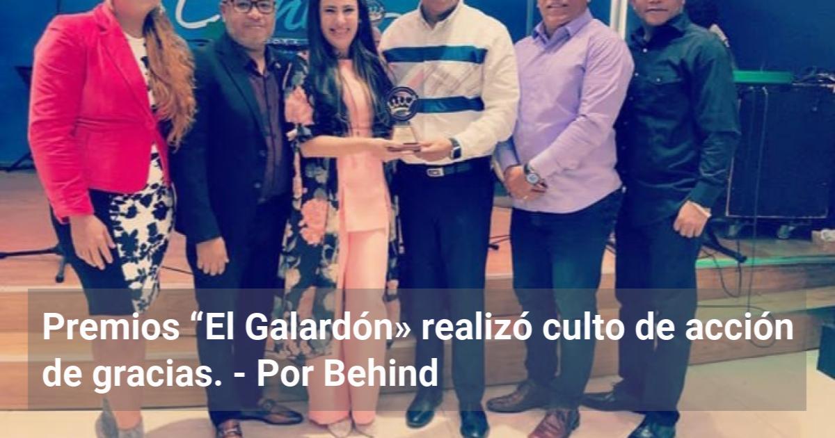 Premios “El Galardón" realizó culto de acción de gracias. - BehindRD