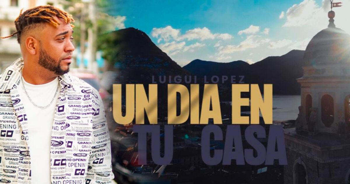 "Un día en tu casa" el nuevo tema de Luigui Lopez - BehindRD